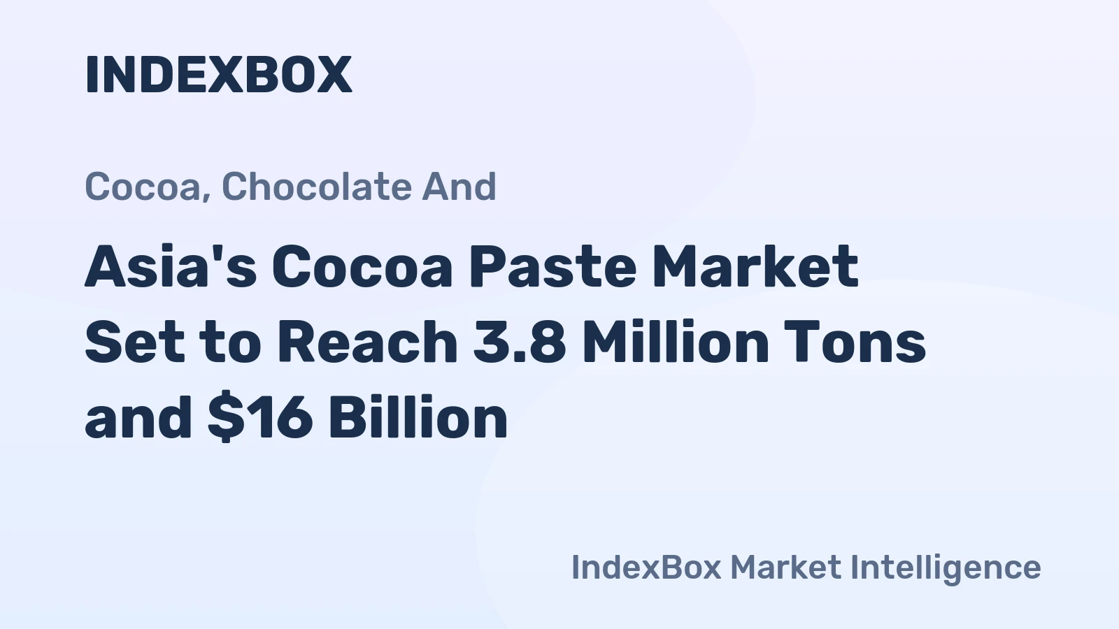 Asia's Cocoa Paste Market Set to Reach 3.8 Million Tons and $16 Billion