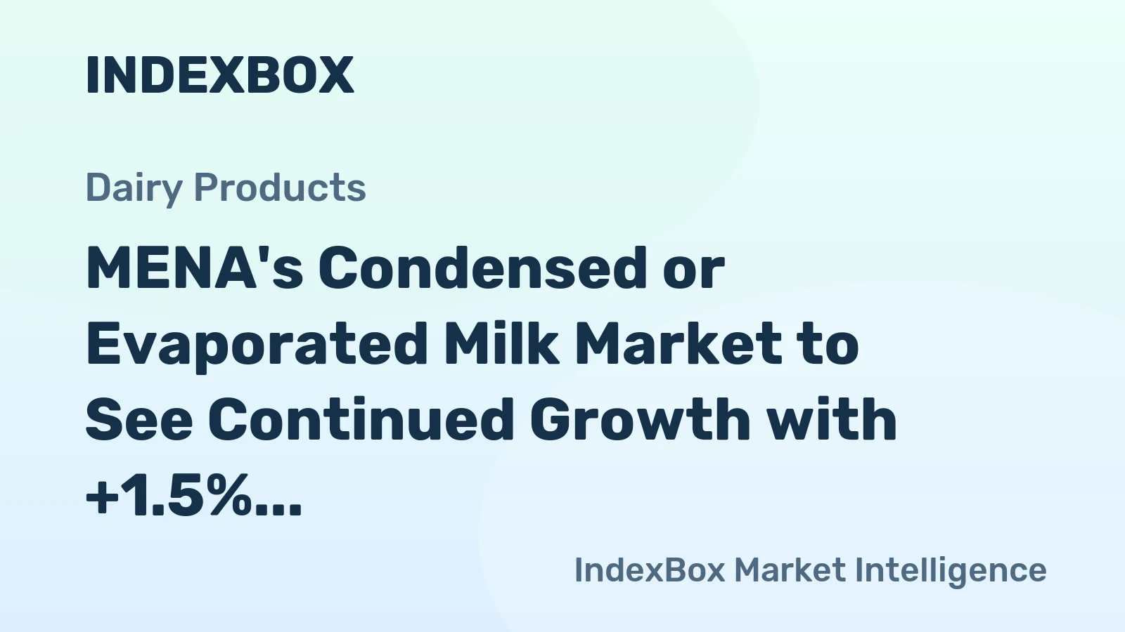 MENA's Condensed or Evaporated Milk Market to See Continued Growth with +1.5% CAGR Expected
