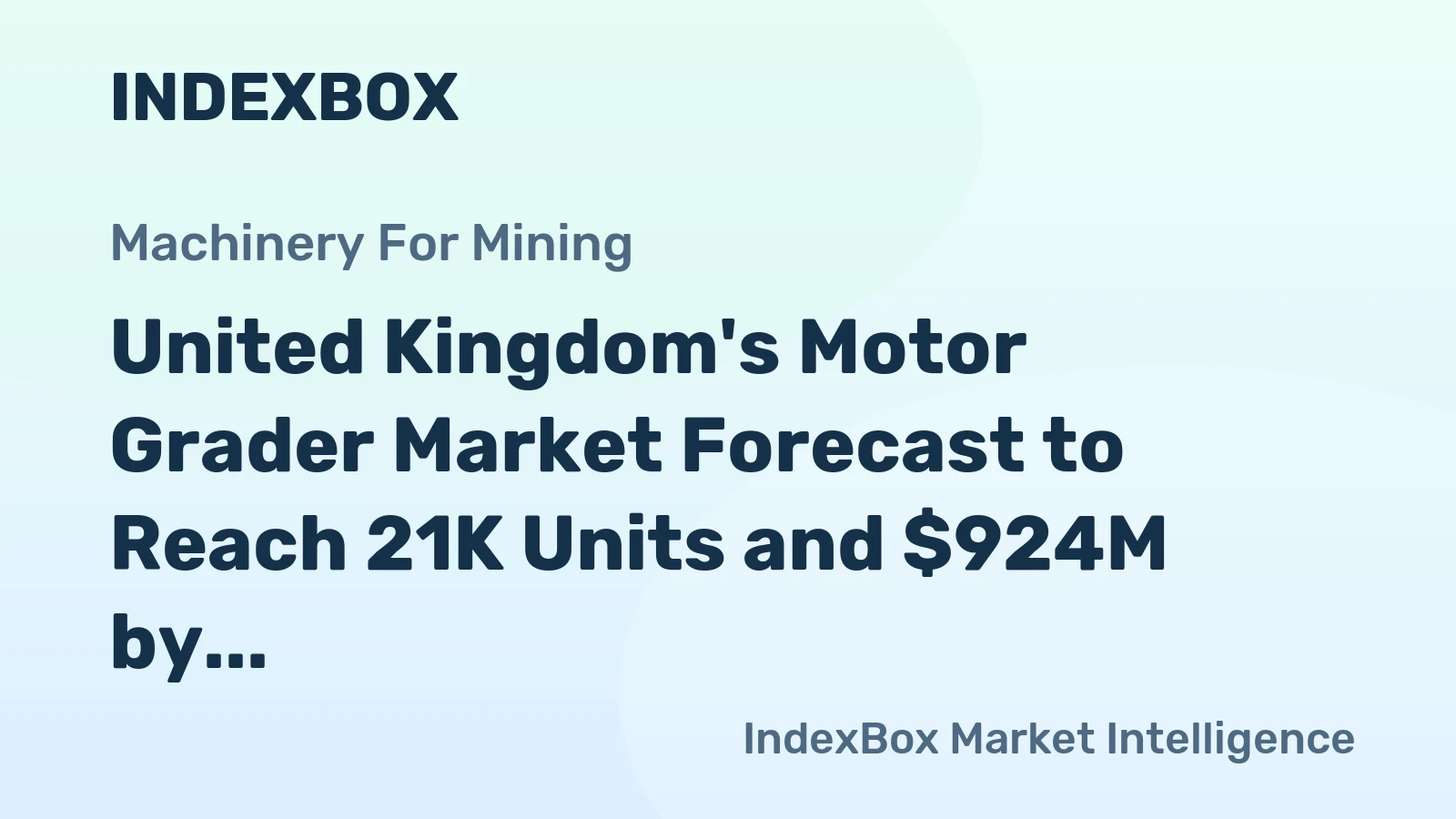 United Kingdom's Motor Grader Market Forecast to Reach 21K Units and $924M by 2035 Amid Stable Domestic Activity and Volatile Trade
