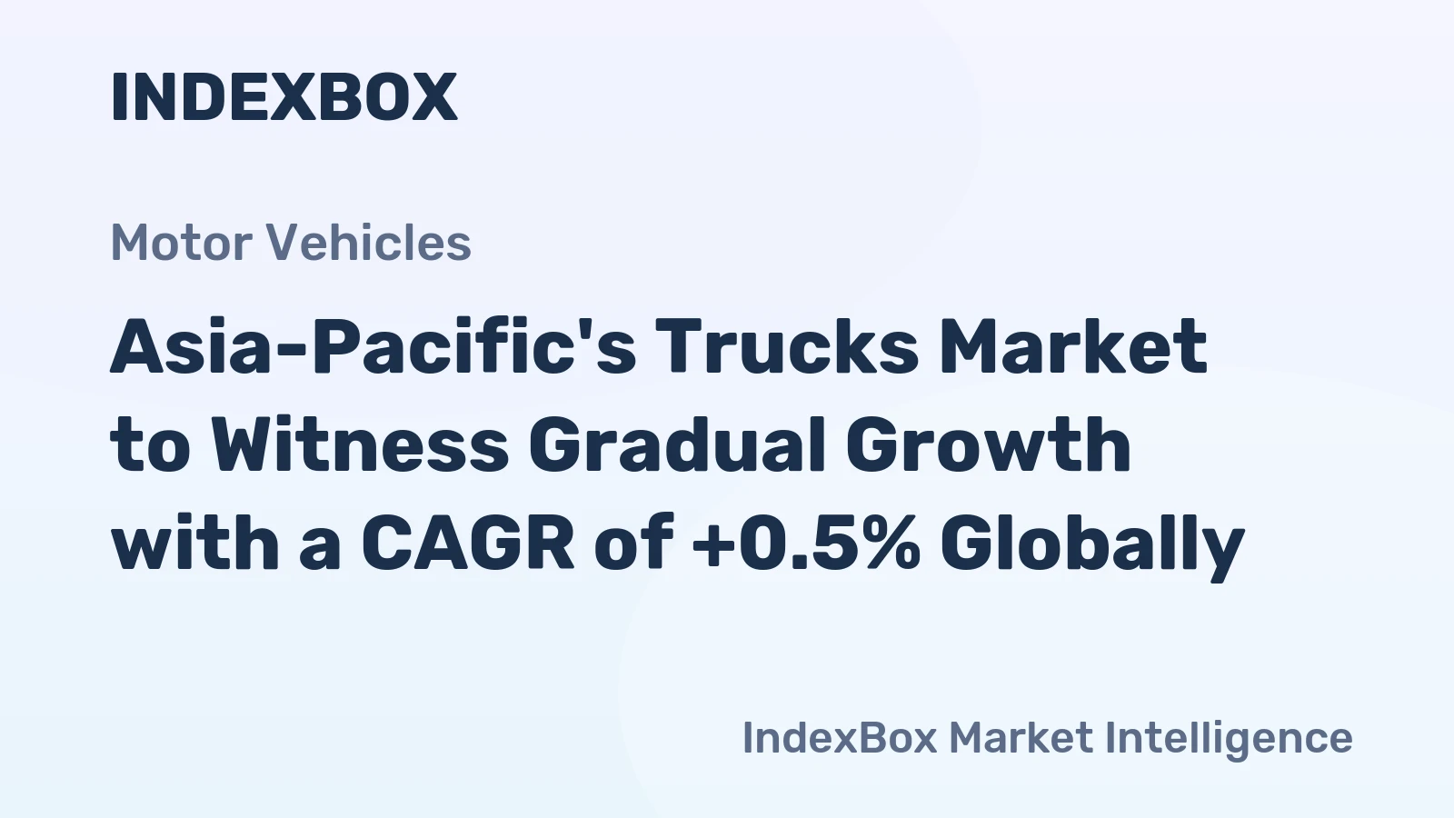 Asia-Pacific's Trucks Market to Witness Gradual Growth with a CAGR of +0.5% Globally