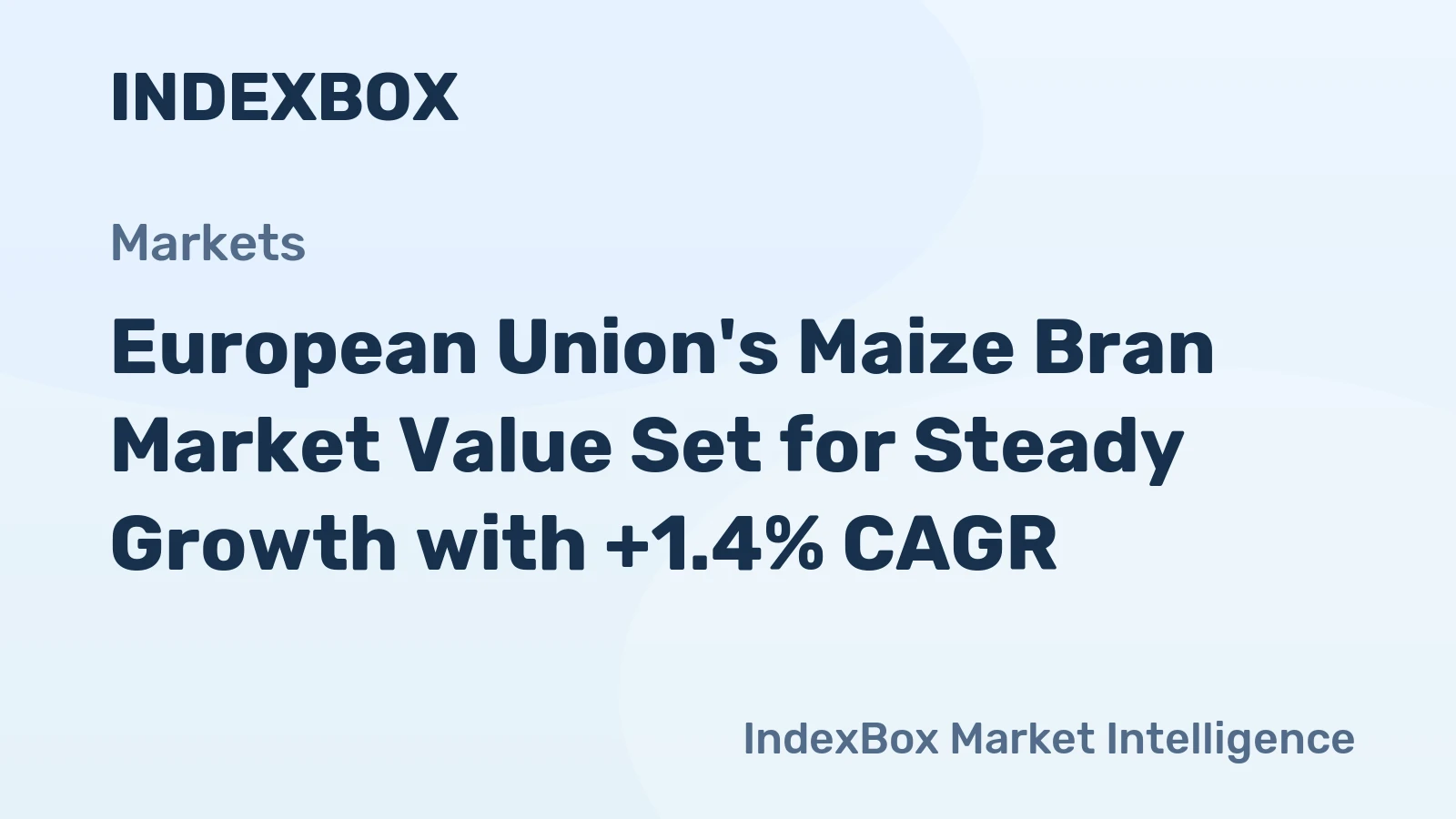 European Union's Maize Bran Market Value Set for Steady Growth with +1.4% CAGR