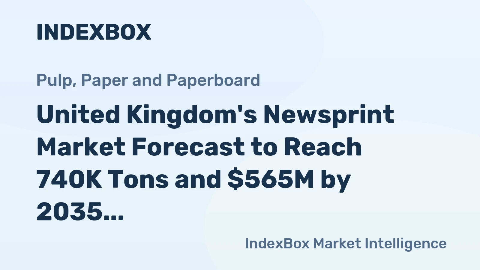 United Kingdom's Newsprint Market Forecast to Reach 740K Tons and $565M by 2035