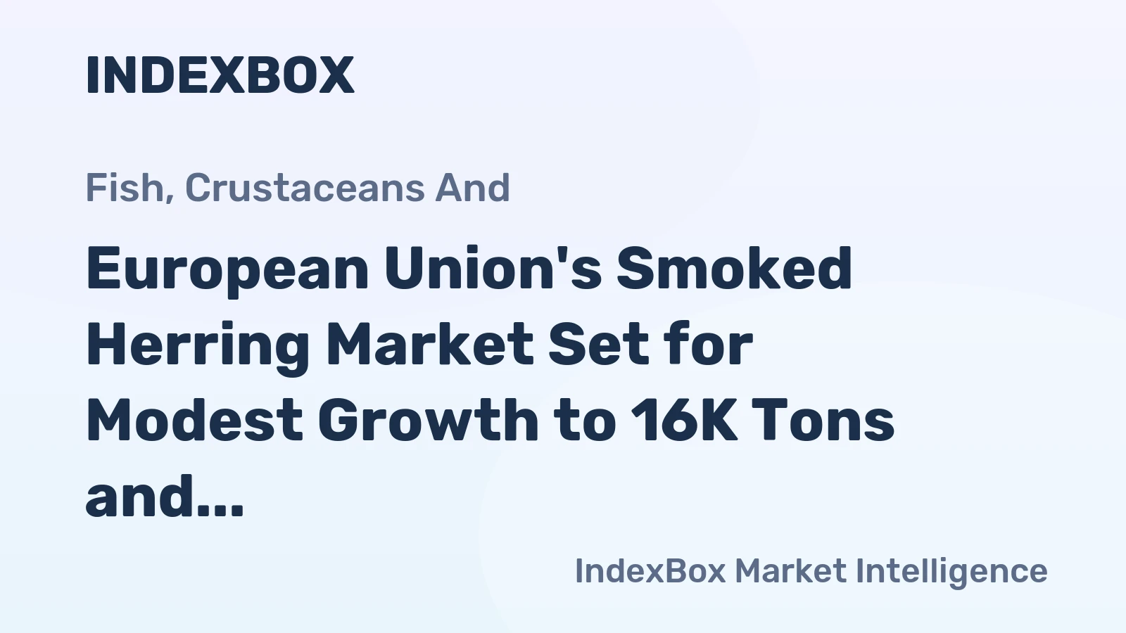 European Union's Smoked Herring Market Set for Modest Growth to 16K Tons and $78M
