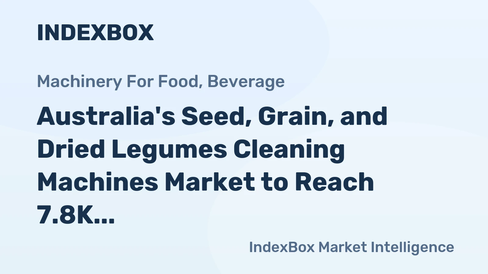 Australia's Seed, Grain, and Dried Legumes Cleaning Machines Market to Reach 7.8K Units and $76M by 2035