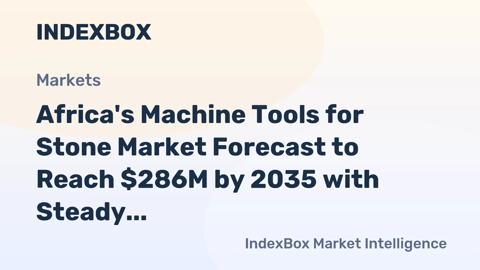 Africa's Machine Tools for Stone Market Forecast to Reach $286M by 2035 with Steady 1.8% CAGR Growth