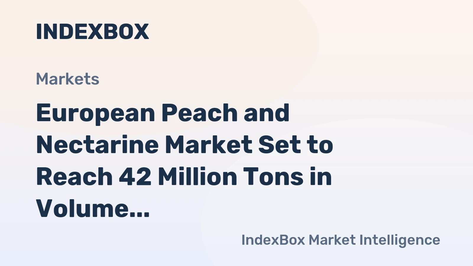 European Peach and Nectarine Market Set to Reach 42 Million Tons in Volume and $66 Billion in Value