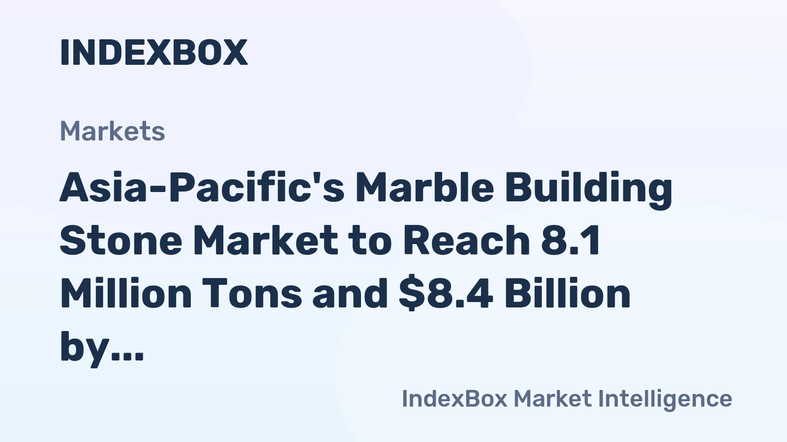 Asia-Pacific's Marble Building Stone Market to Reach 8.1 Million Tons and $8.4 Billion by 2035
