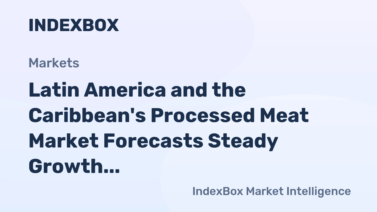 Latin America and the Caribbean's Processed Meat Market Forecasts Steady Growth With a +1.3% CAGR in Value