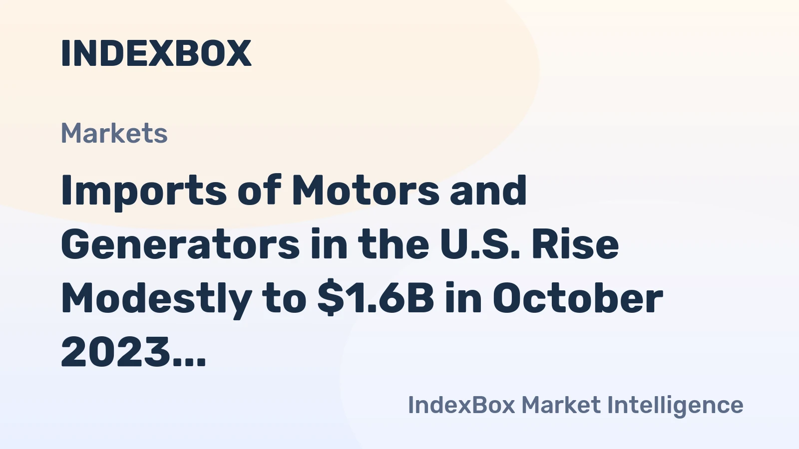 Imports of Motors and Generators in the U.S. Rise Modestly to $1.6B in October 2023