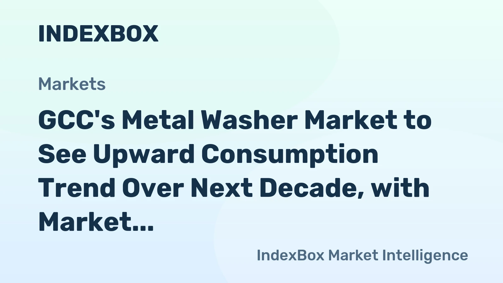 GCC's Metal Washer Market to See Upward Consumption Trend Over Next Decade, with Market Volume Expected to Reach 14K Tons and Market Value to Reach $125M by 2035