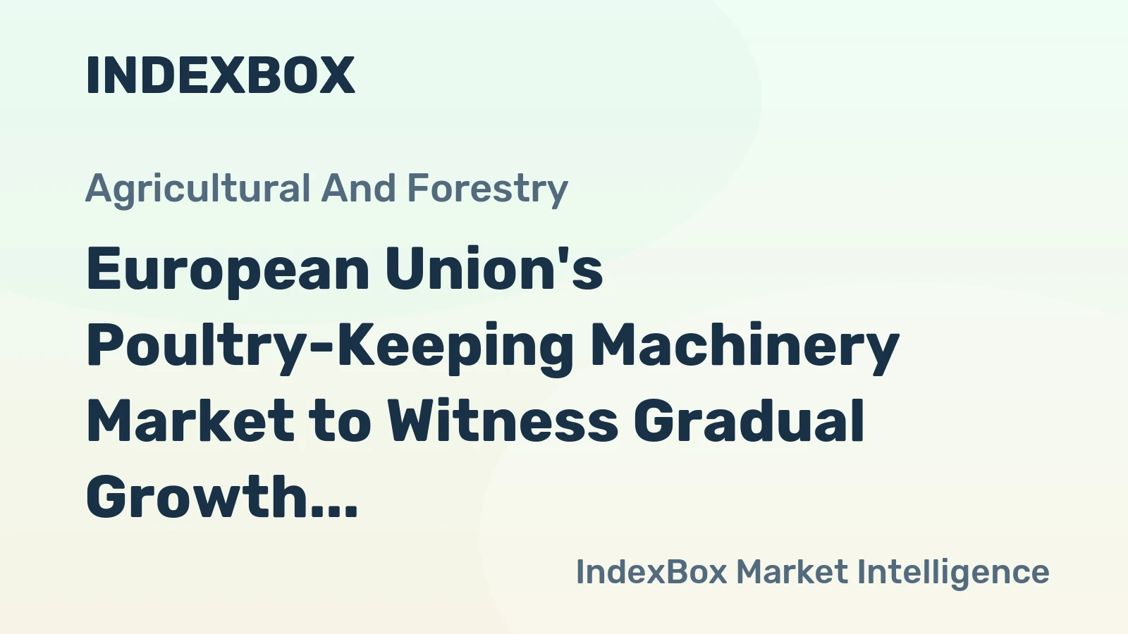 European Union's Poultry-Keeping Machinery Market to Witness Gradual Growth with CAGR of +0.3%
