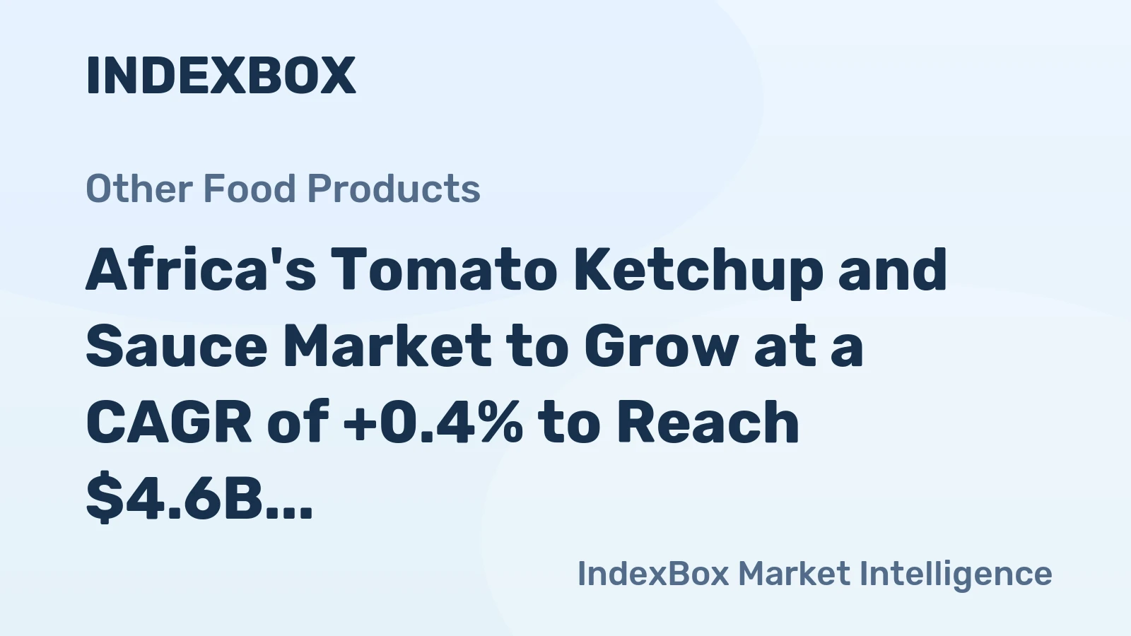 Africa's Tomato Ketchup and Sauce Market to Grow at a CAGR of +0.4% to Reach $4.6B by 2035