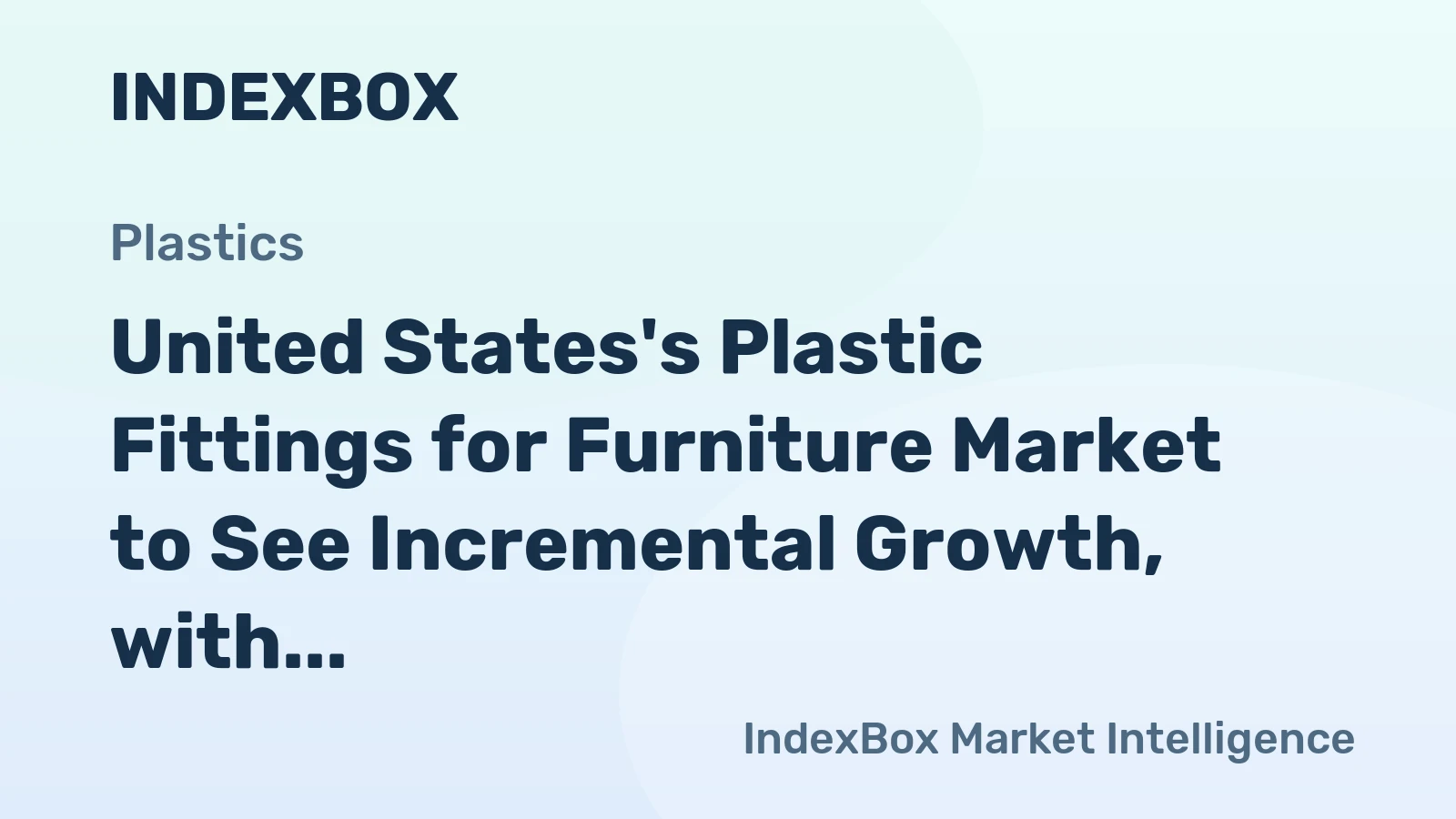 United States's Plastic Fittings for Furniture Market to See Incremental Growth, with CAGR of +1.3%