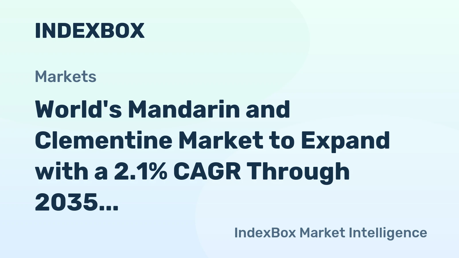 World's Mandarin and Clementine Market to Expand with a 2.1% CAGR Through 2035