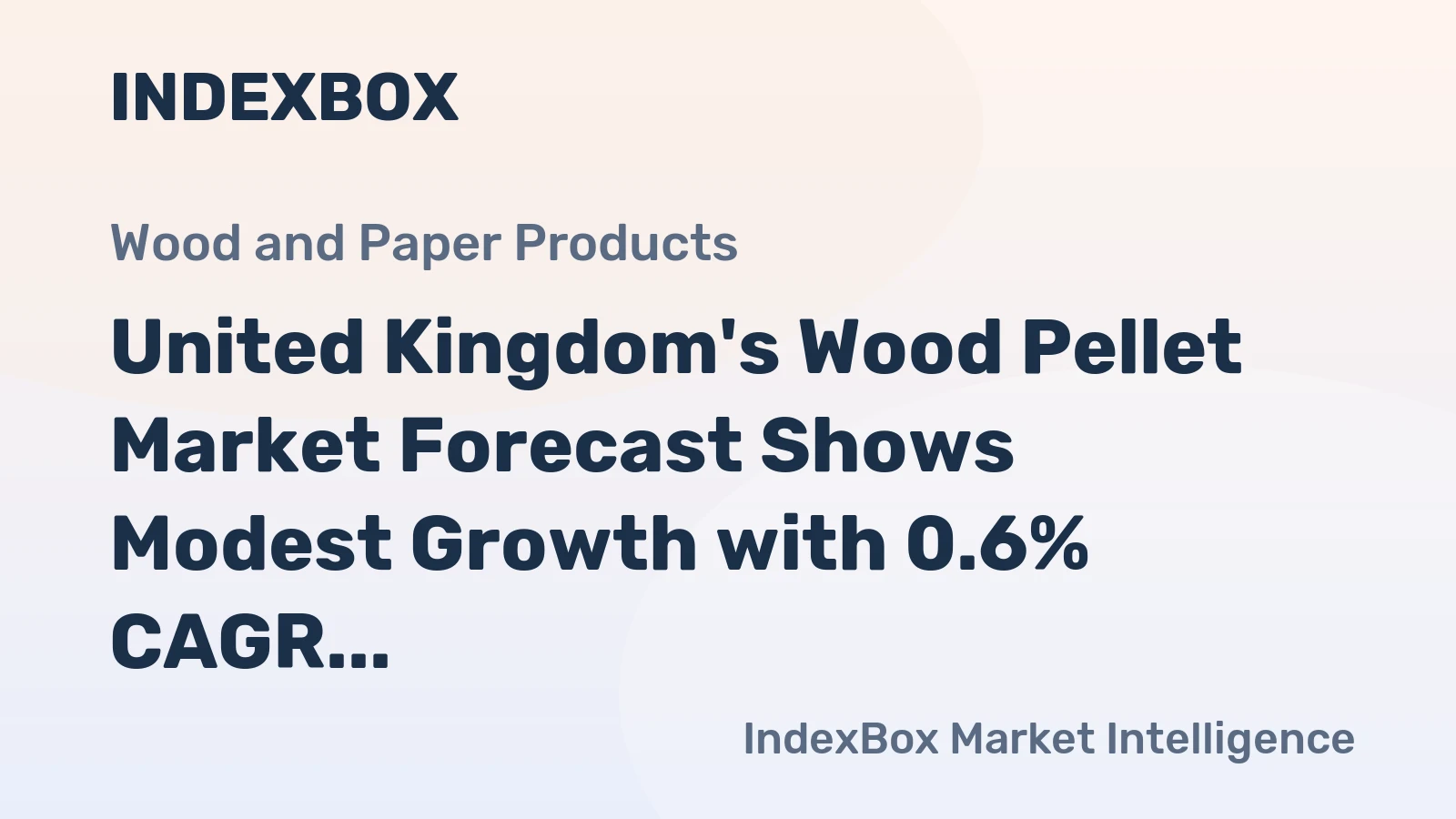 United Kingdom's Wood Pellet Market Forecast Shows Modest Growth with 0.6% CAGR Through 2035