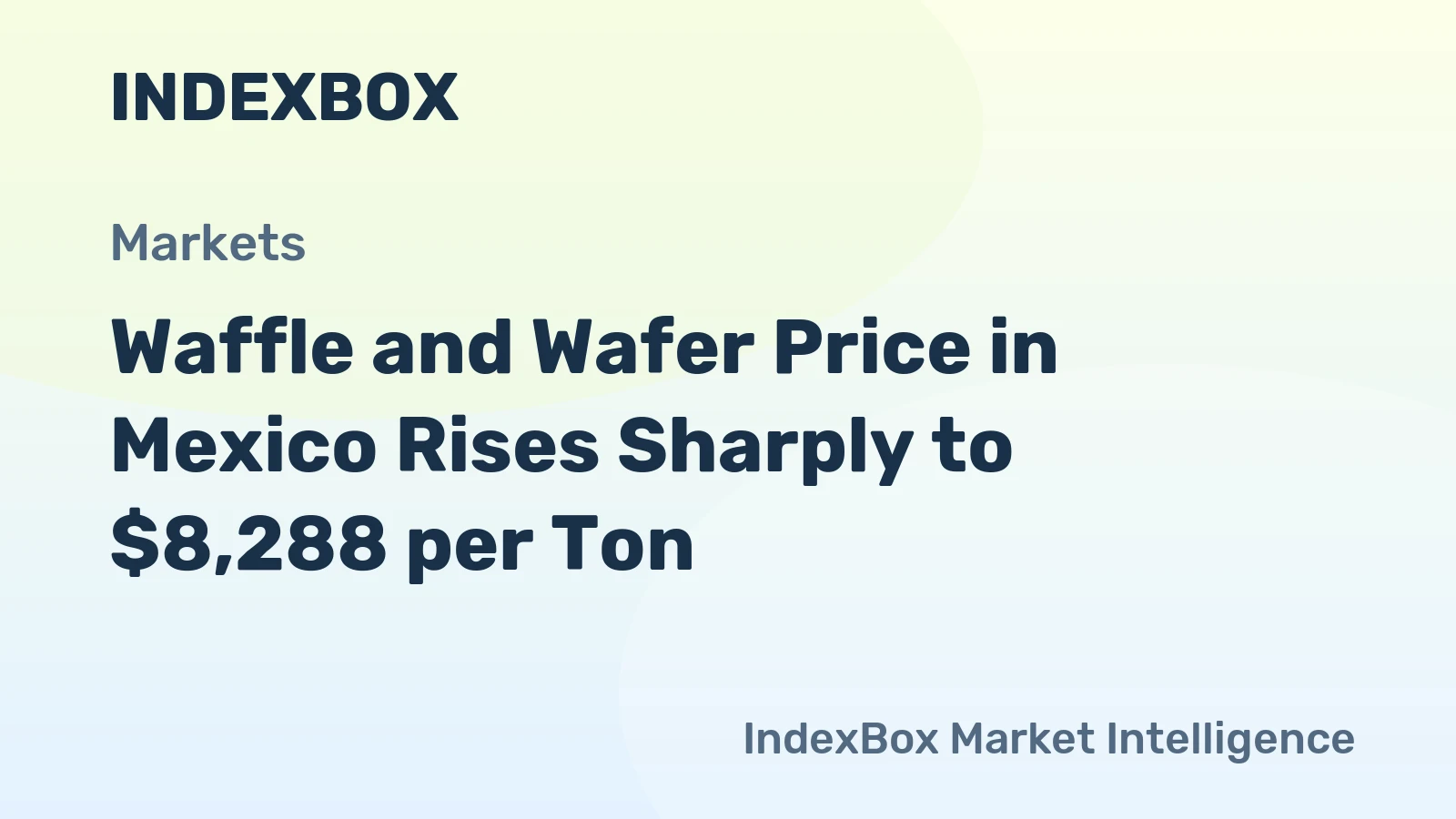 Waffle and Wafer Price in Mexico Rises Sharply to $8,288 per Ton