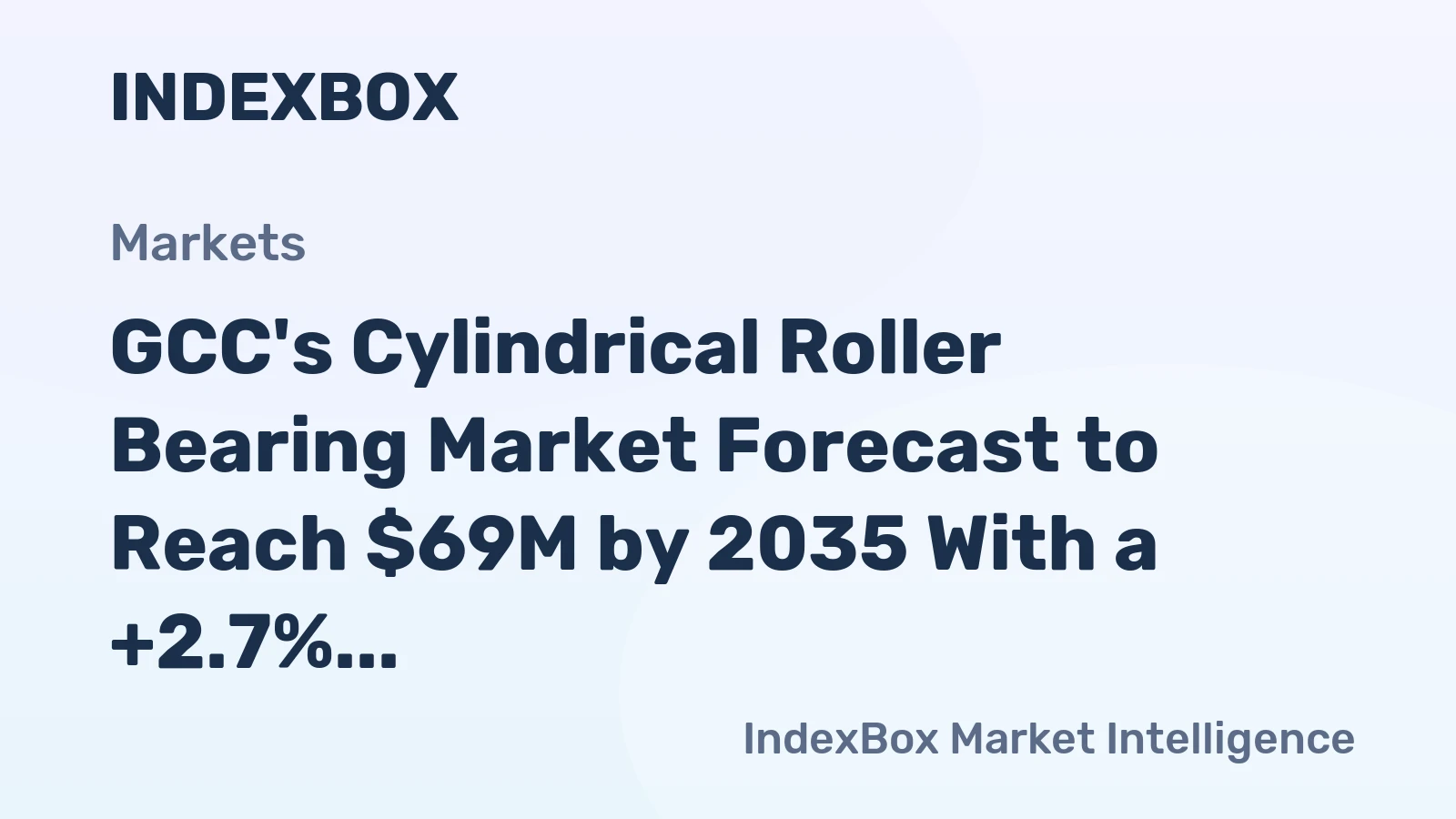 GCC's Cylindrical Roller Bearing Market Forecast to Reach $69M by 2035 With a +2.7% Value CAGR