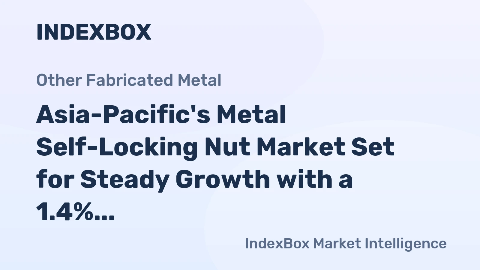 Asia-Pacific's Metal Self-Locking Nut Market Set for Steady Growth with a 1.4% CAGR in Value