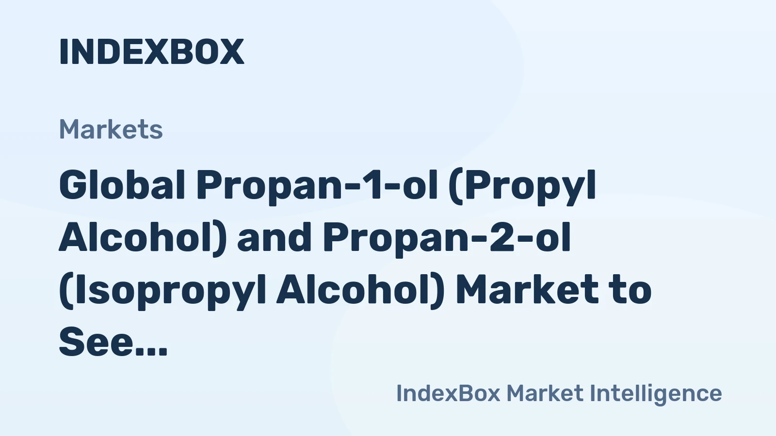 Global Propan-1-ol (Propyl Alcohol) and Propan-2-ol (Isopropyl Alcohol) Market to See Steady Growth with +0.8% CAGR