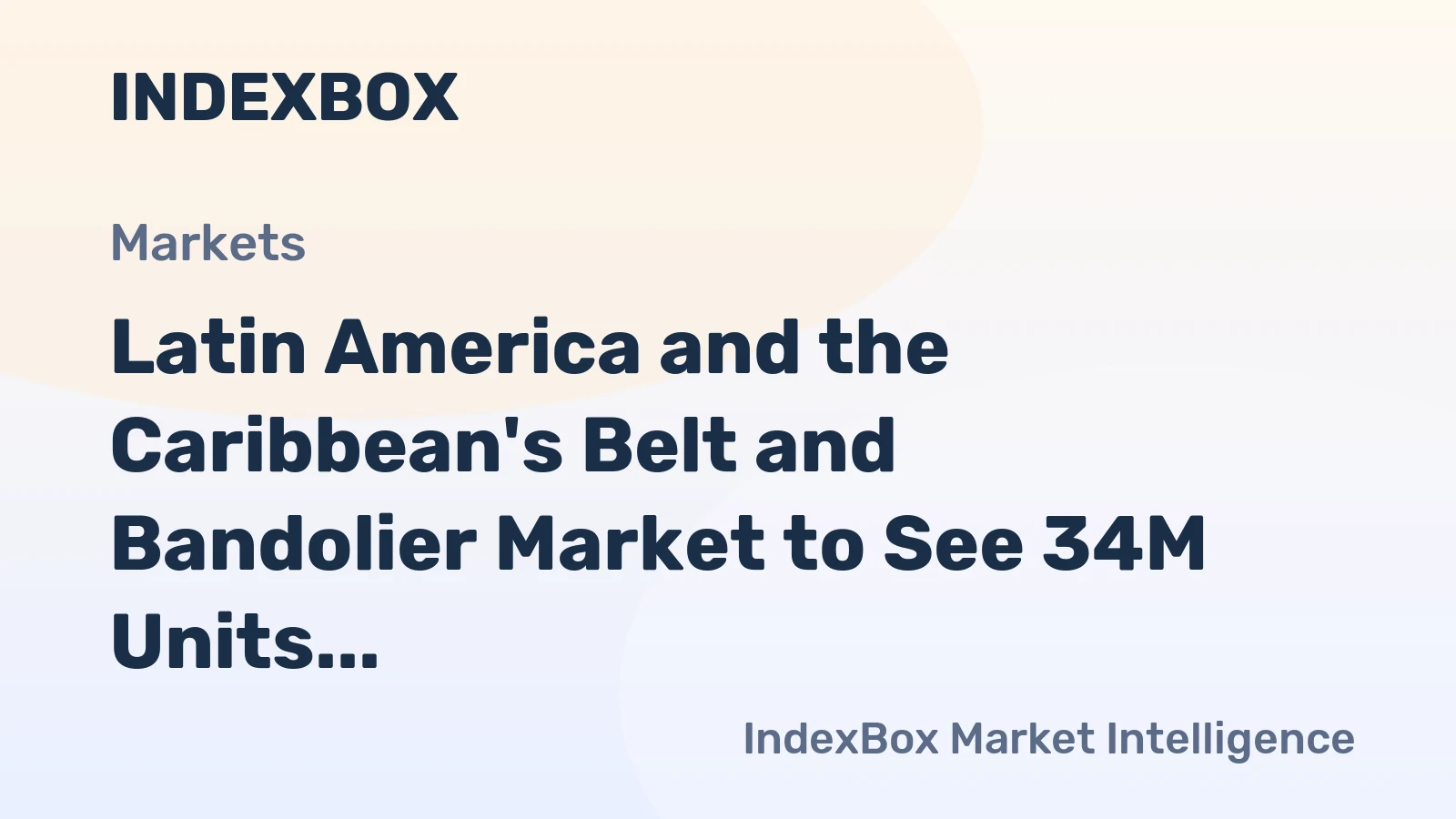 Latin America and the Caribbean's Belt and Bandolier Market to See 34M Units by 2035, Valued at $2.7B