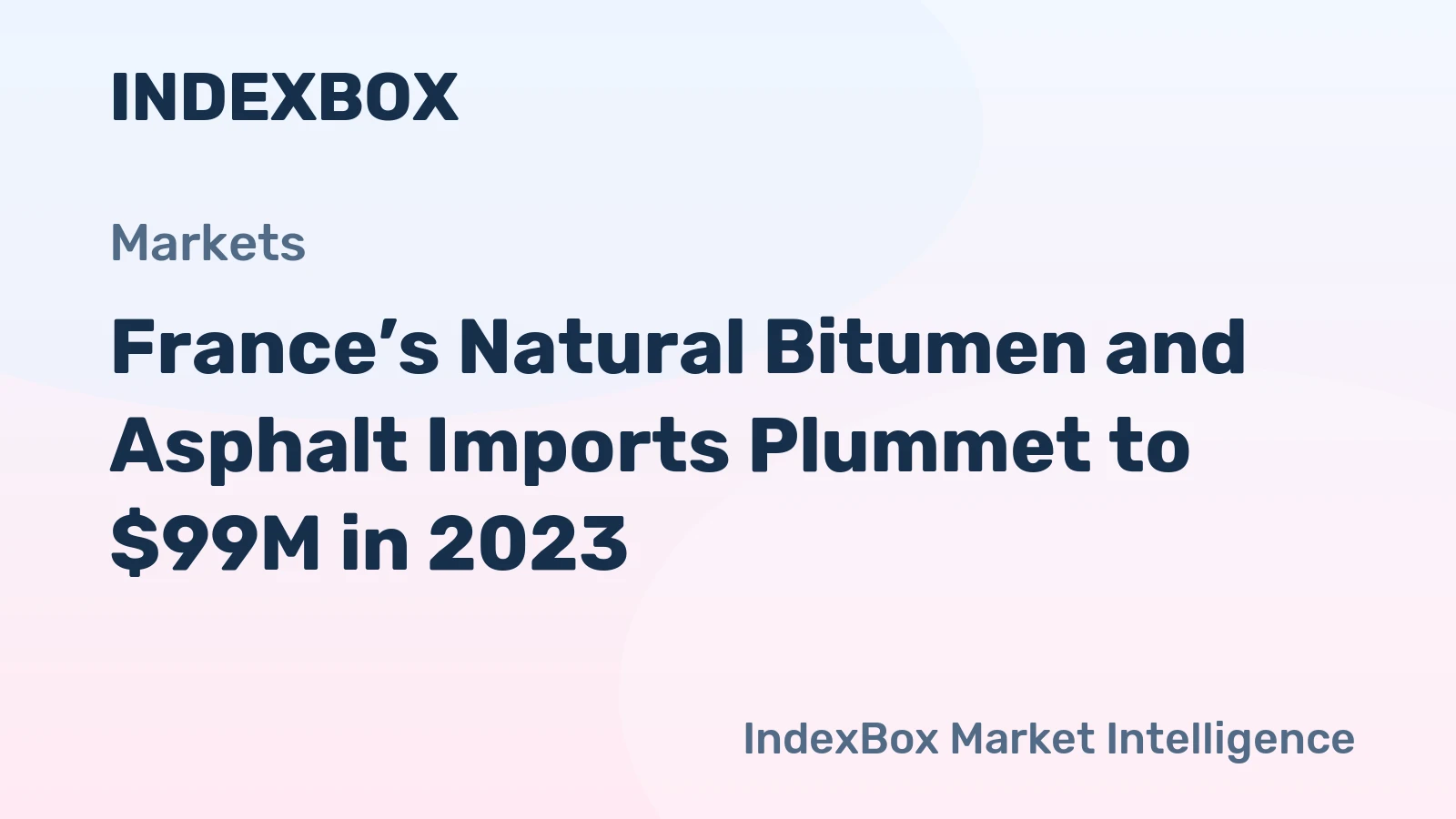 France’s Natural Bitumen and Asphalt Imports Plummet to $99M in 2023