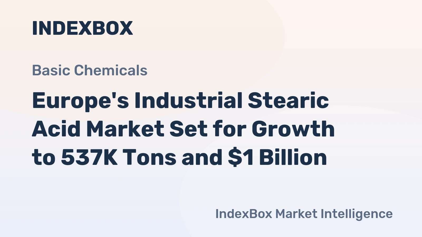 Europe's Industrial Stearic Acid Market Set for Growth to 537K Tons and $1 Billion