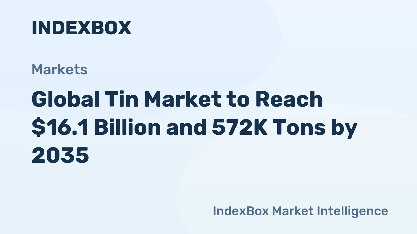 Global Tin Market to Reach $16.1 Billion and 572K Tons by 2035