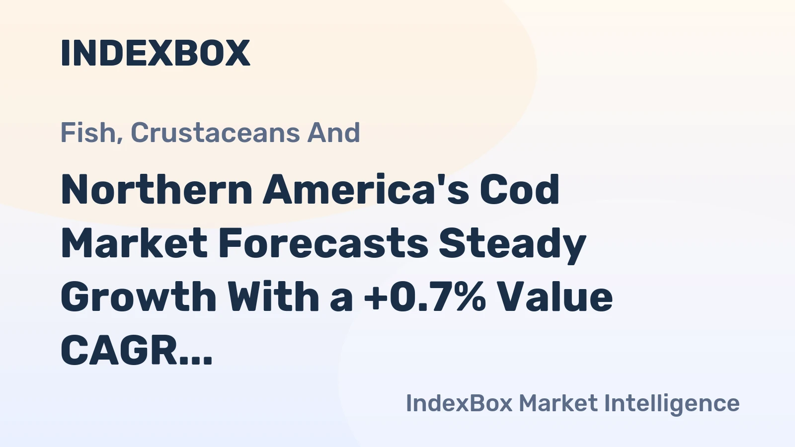 Northern America's Cod Market Forecasts Steady Growth With a +0.7% Value CAGR