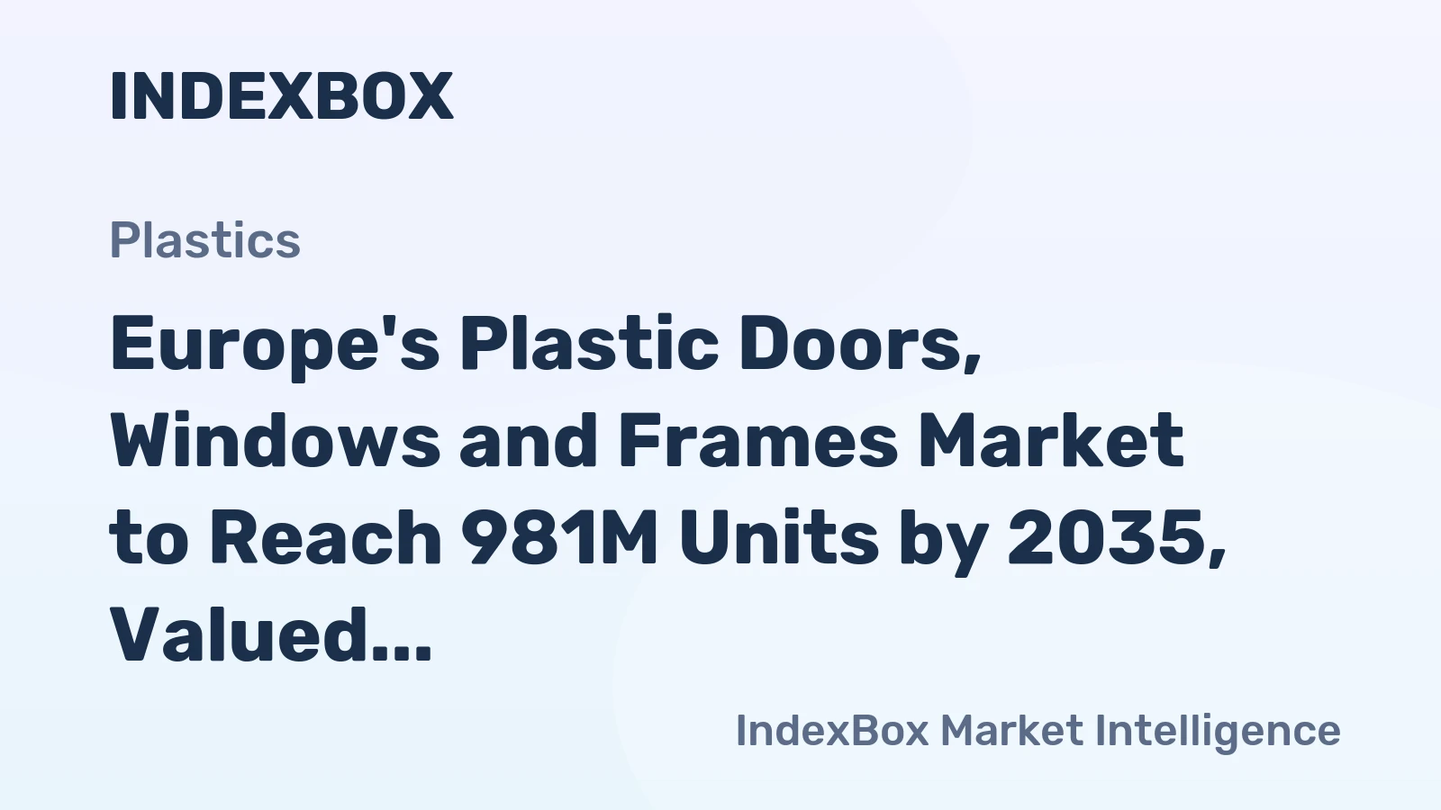Europe's Plastic Doors, Windows and Frames Market to Reach 981M Units by 2035, Valued at $5.5B