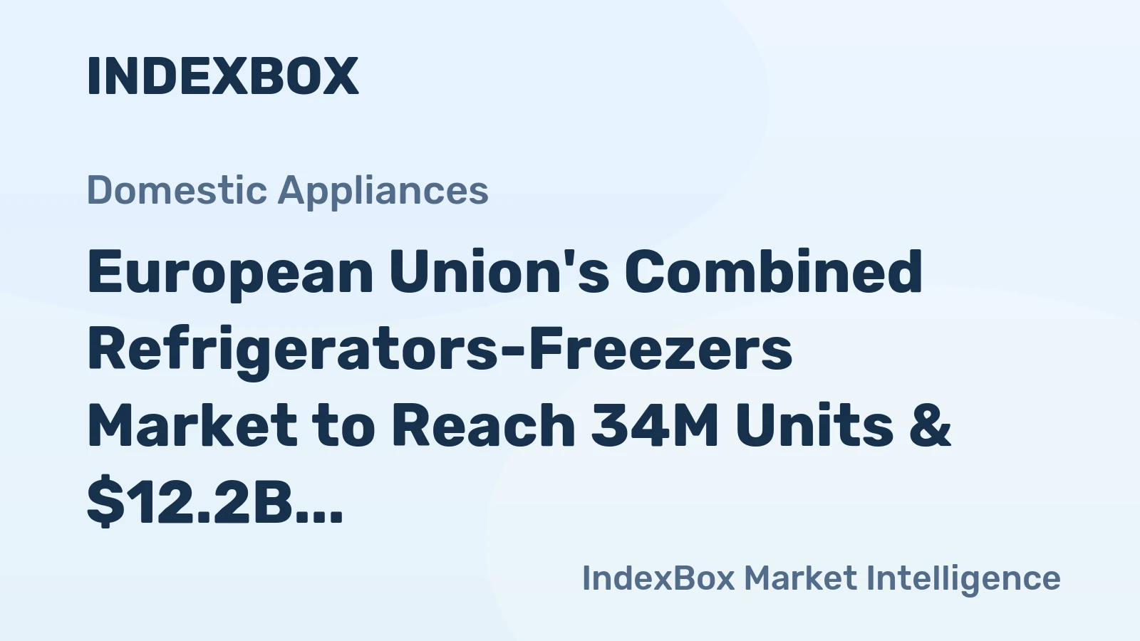 European Union's Combined Refrigerators-Freezers Market to Reach 34M Units & $12.2B by 2035