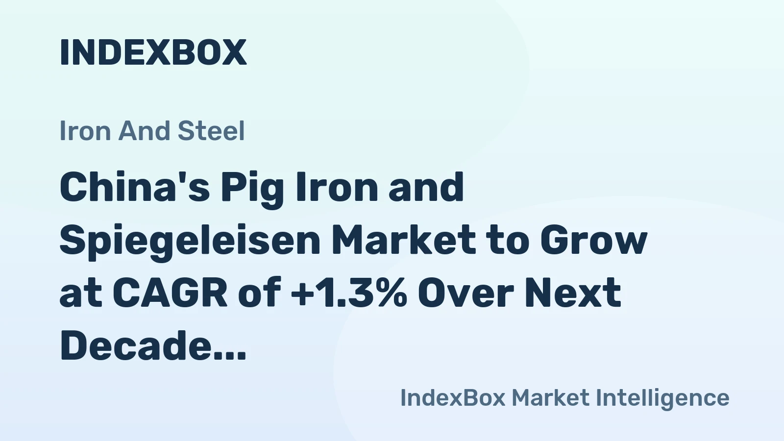 China's Pig Iron and Spiegeleisen Market to Grow at CAGR of +1.3% Over Next Decade