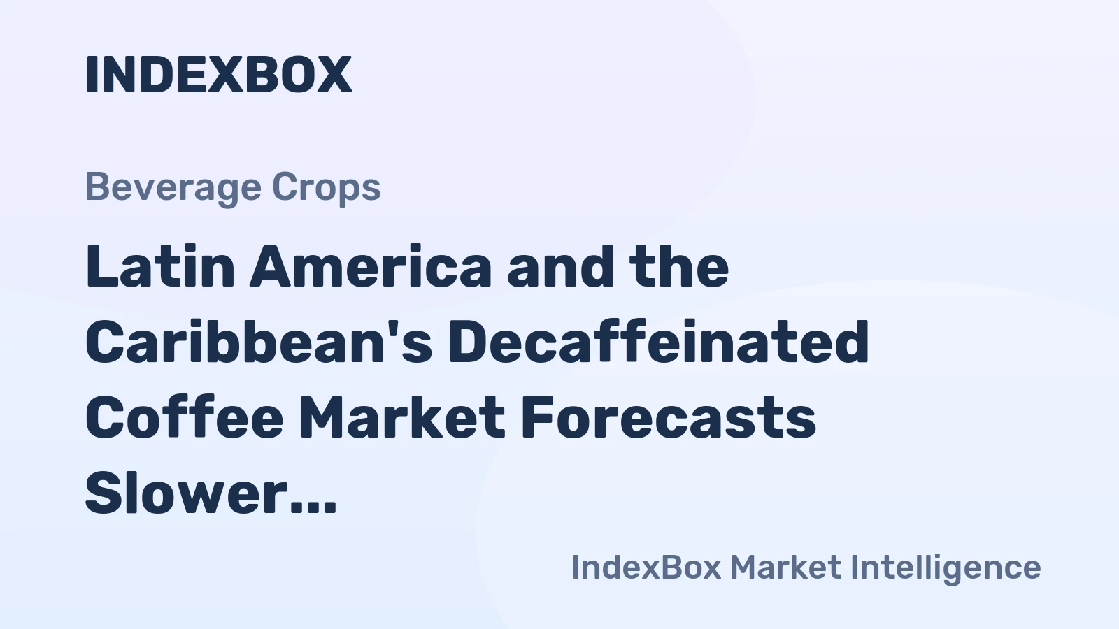 Latin America and the Caribbean's Decaffeinated Coffee Market Forecasts Slower Growth With a +0.8% Volume CAGR