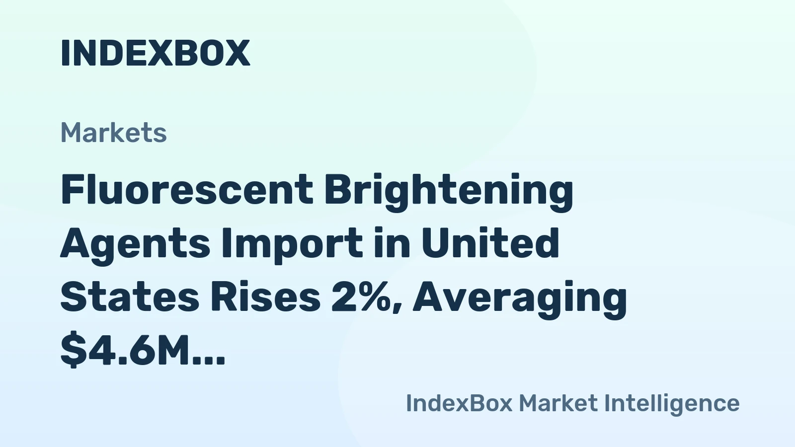 Fluorescent Brightening Agents Import in United States Rises 2%, Averaging $4.6M in March 2023