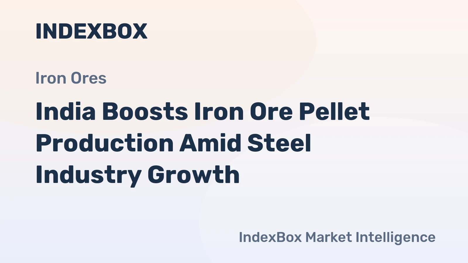India Boosts Iron Ore Pellet Production Amid Steel Industry Growth