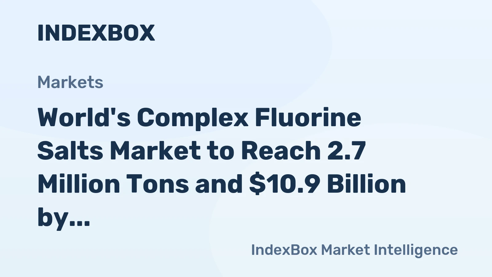 World's Complex Fluorine Salts Market to Reach 2.7 Million Tons and $10.9 Billion by 2035