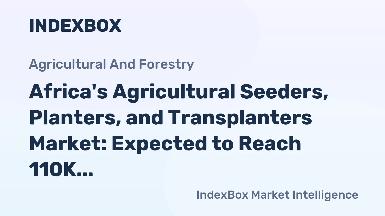 Africa's Agricultural Seeders, Planters, and Transplanters Market: Expected to Reach 110K Units and $428M by 2035