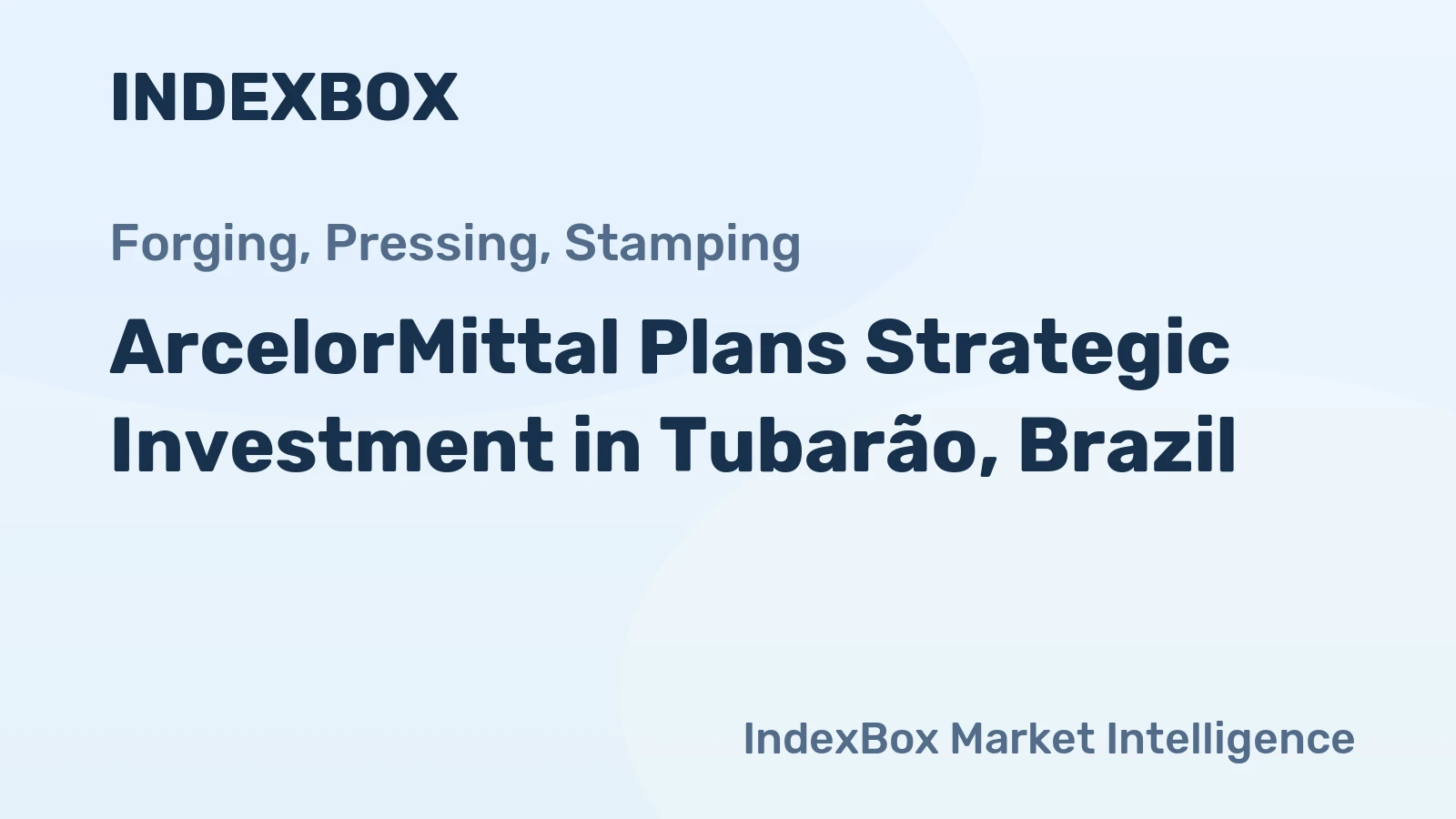 ArcelorMittal Plans Strategic Investment in Tubarão, Brazil