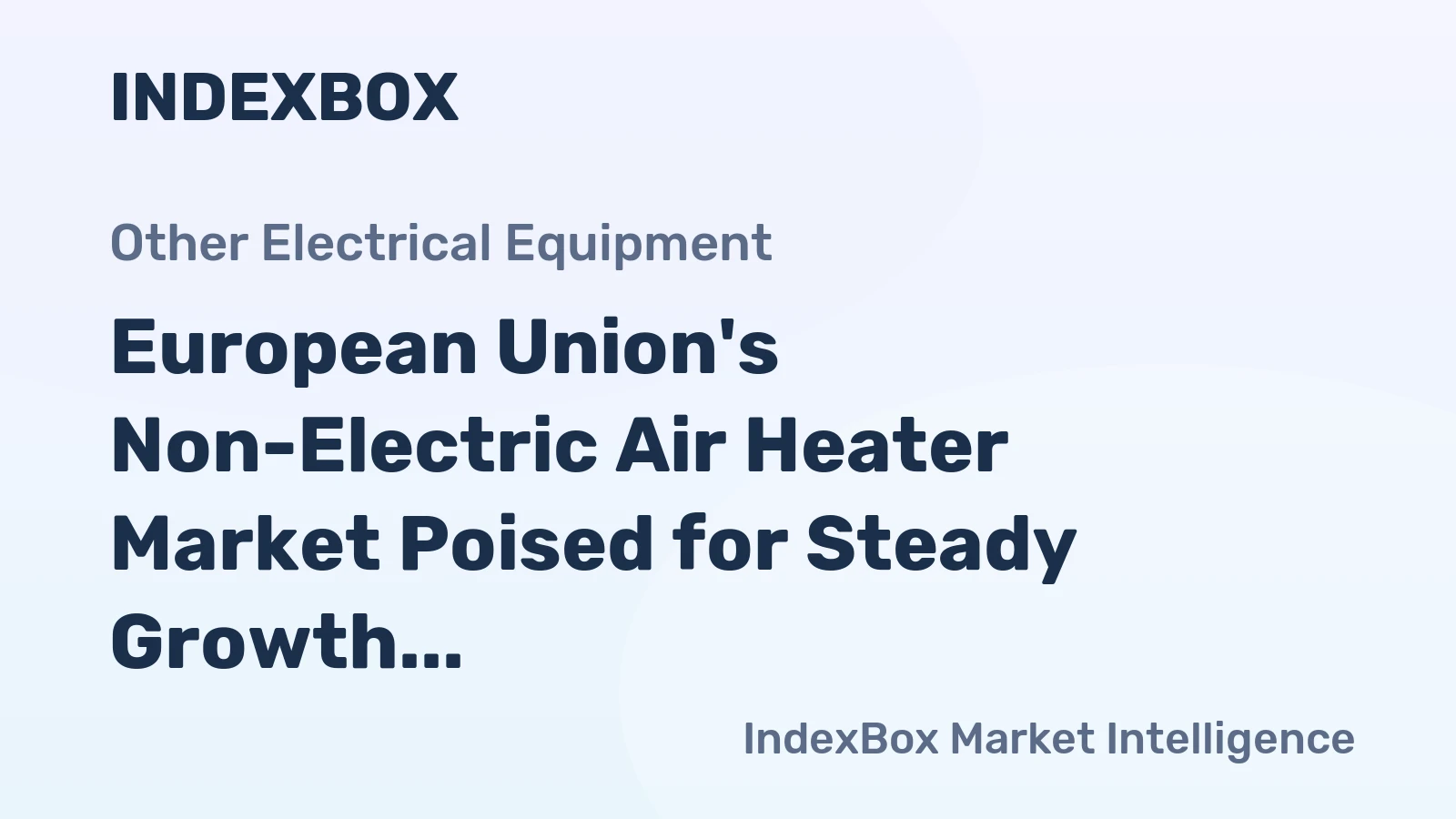 European Union's Non-Electric Air Heater Market Poised for Steady Growth with 3.9% CAGR in Value