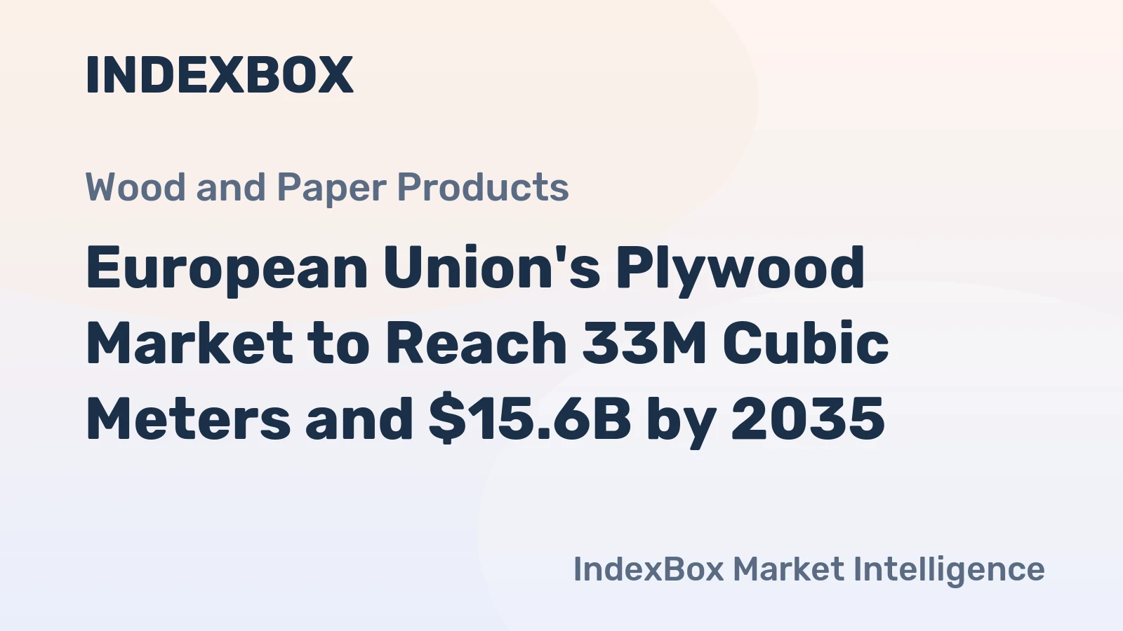 European Union's Plywood Market to Reach 33M Cubic Meters and $15.6B by 2035