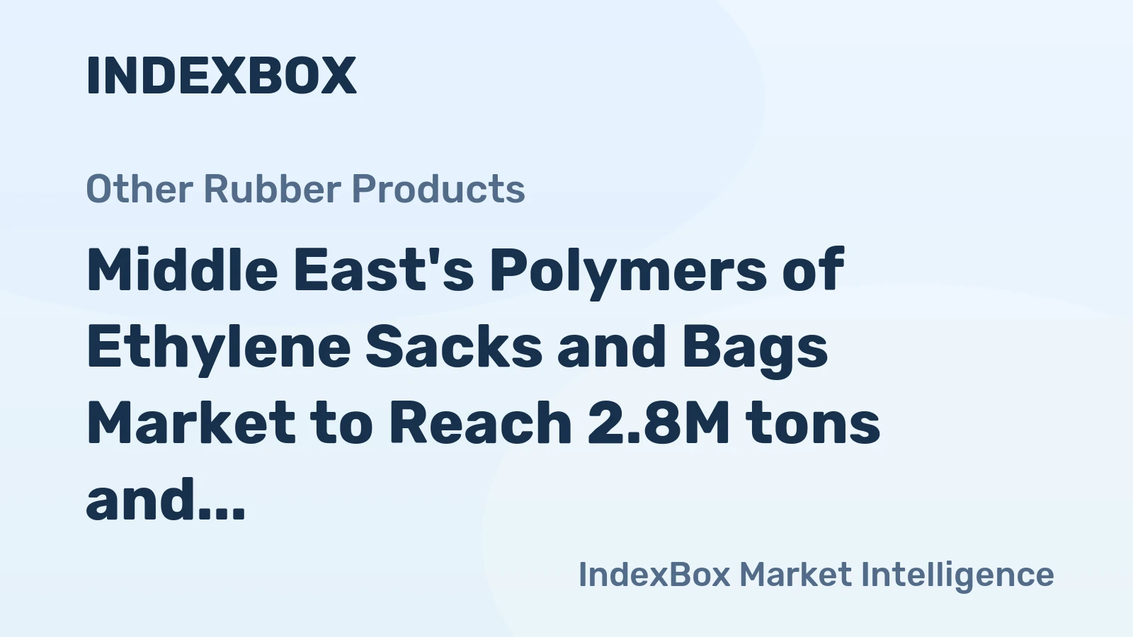 Middle East's Polymers of Ethylene Sacks and Bags Market to Reach 2.8M tons and $11.6B by 2035