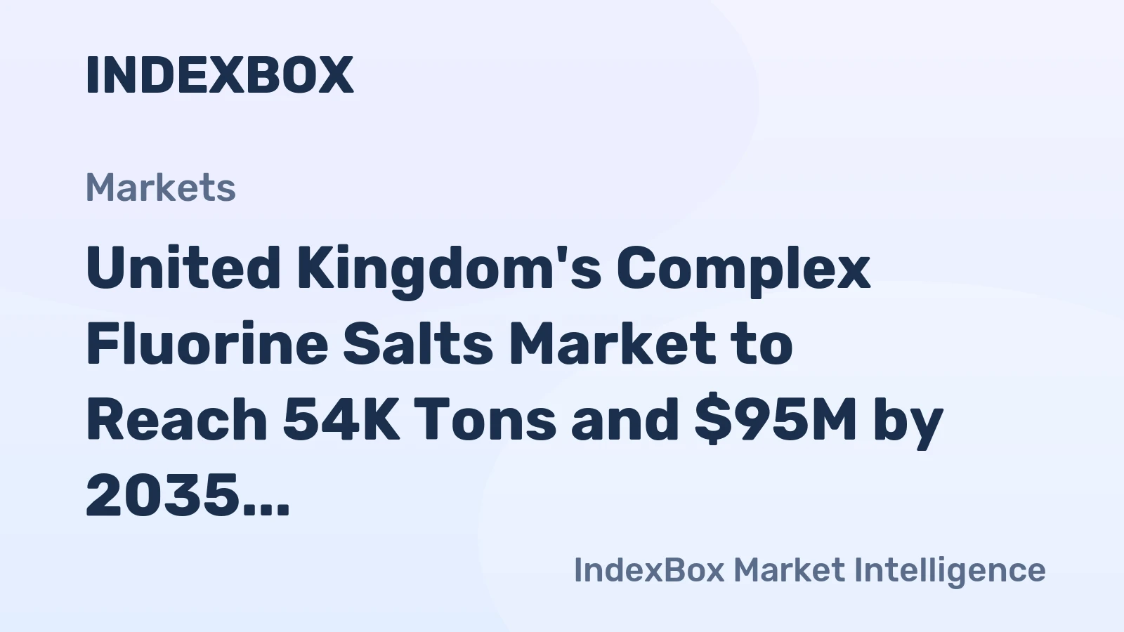 United Kingdom's Complex Fluorine Salts Market to Reach 54K Tons and $95M by 2035