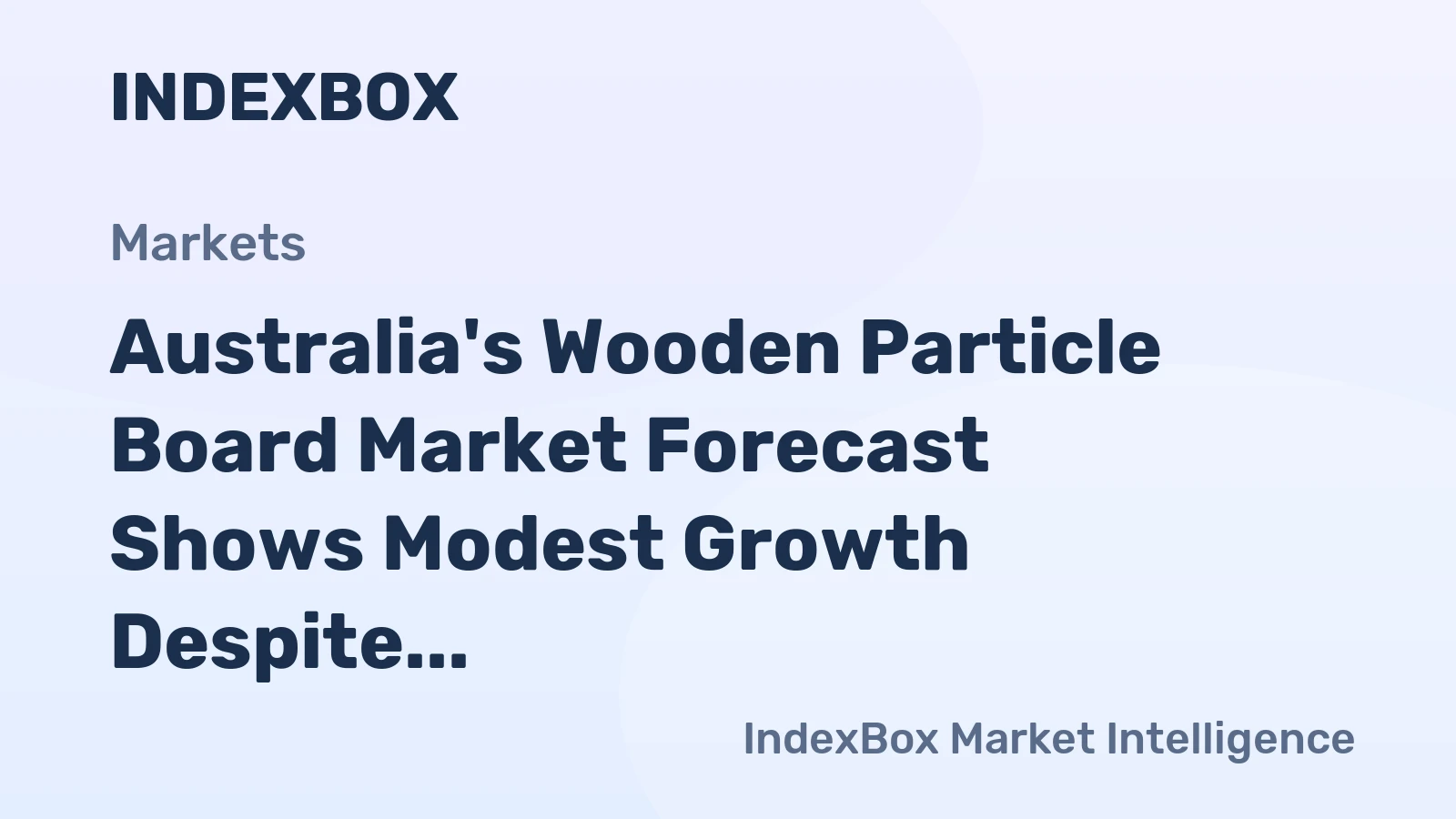 Australia's Wooden Particle Board Market Forecast Shows Modest Growth Despite Recent Contraction