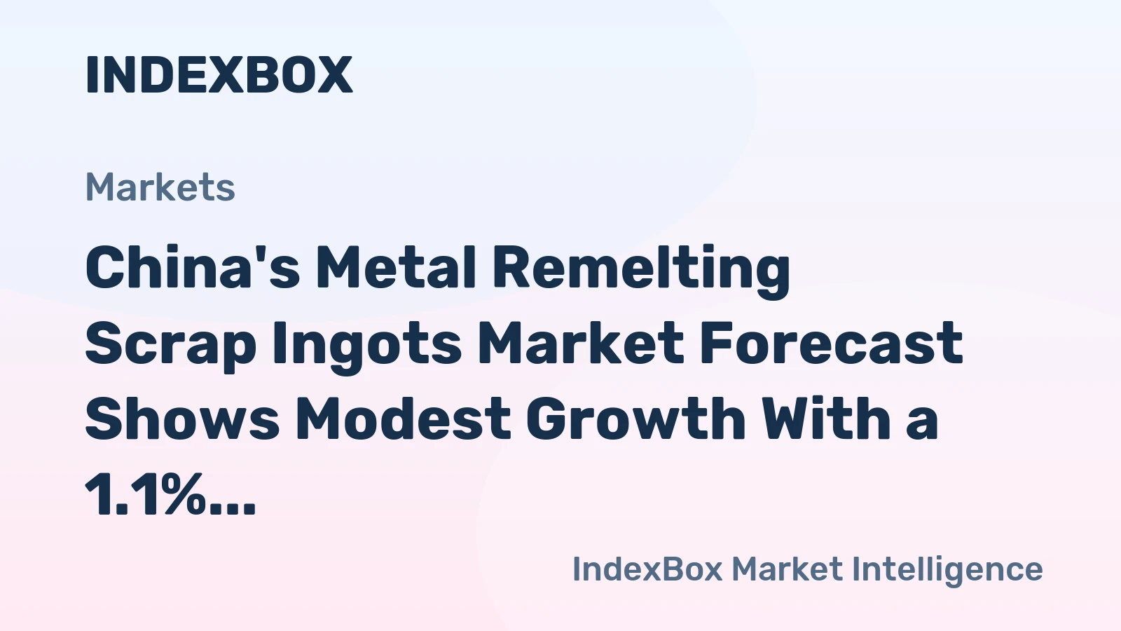 China's Metal Remelting Scrap Ingots Market Forecast Shows Modest Growth With a 1.1% CAGR in Value