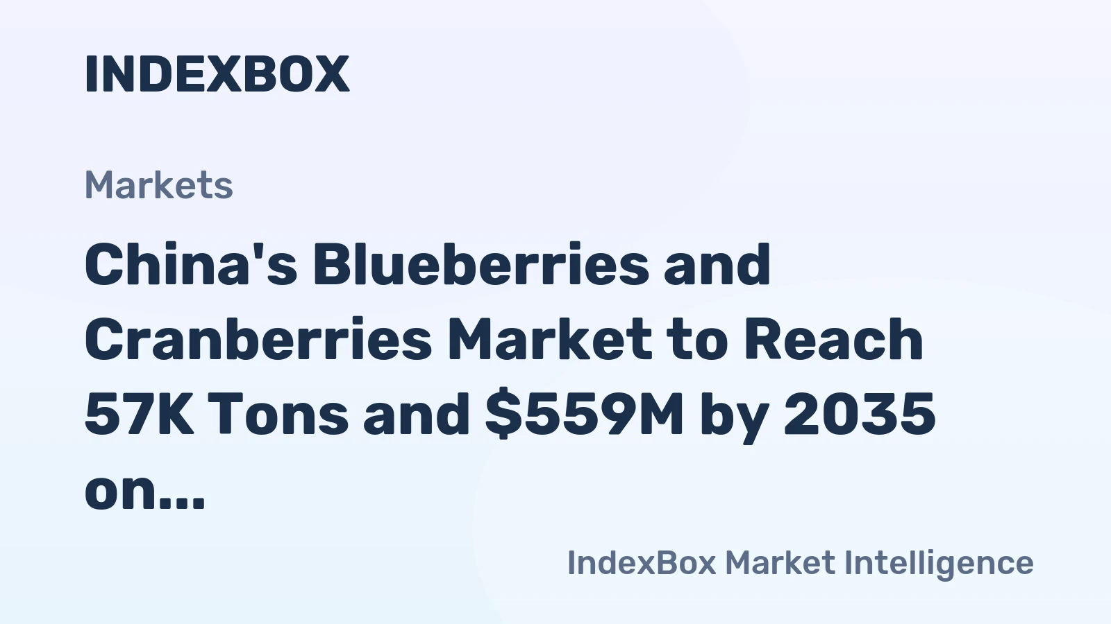 China's Blueberries and Cranberries Market to Reach 57K Tons and $559M by 2035 on Rising Demand