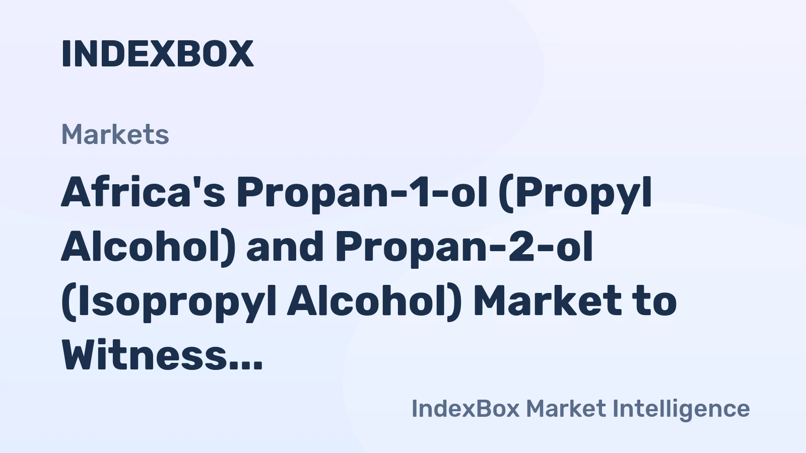 Africa's Propan-1-ol (Propyl Alcohol) and Propan-2-ol (Isopropyl Alcohol) Market to Witness Steady Growth at CAGR of +3.6% from 2024 to 2035
