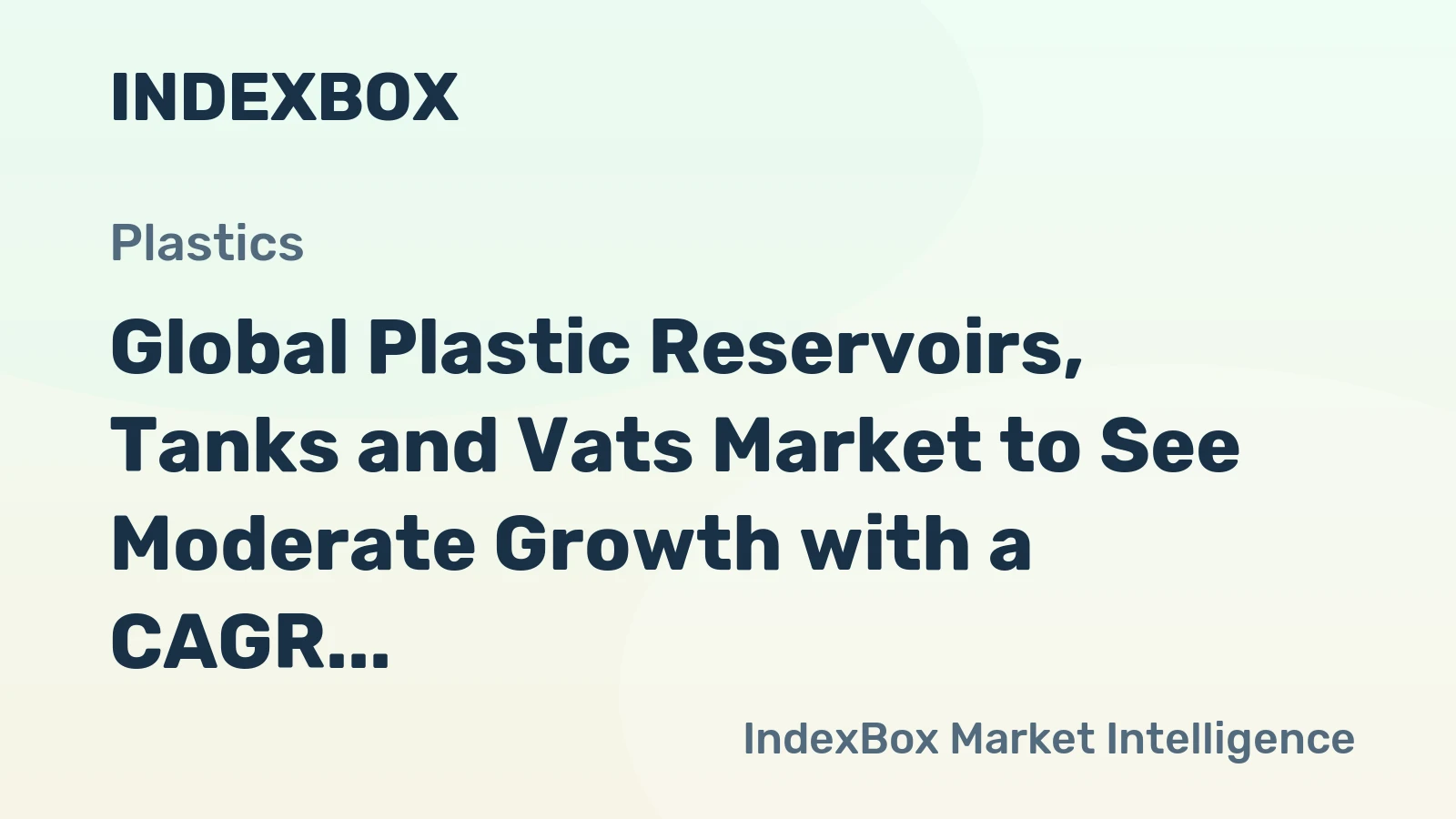 Global Plastic Reservoirs, Tanks and Vats Market to See Moderate Growth with a CAGR of +1.1% from 2024-2035