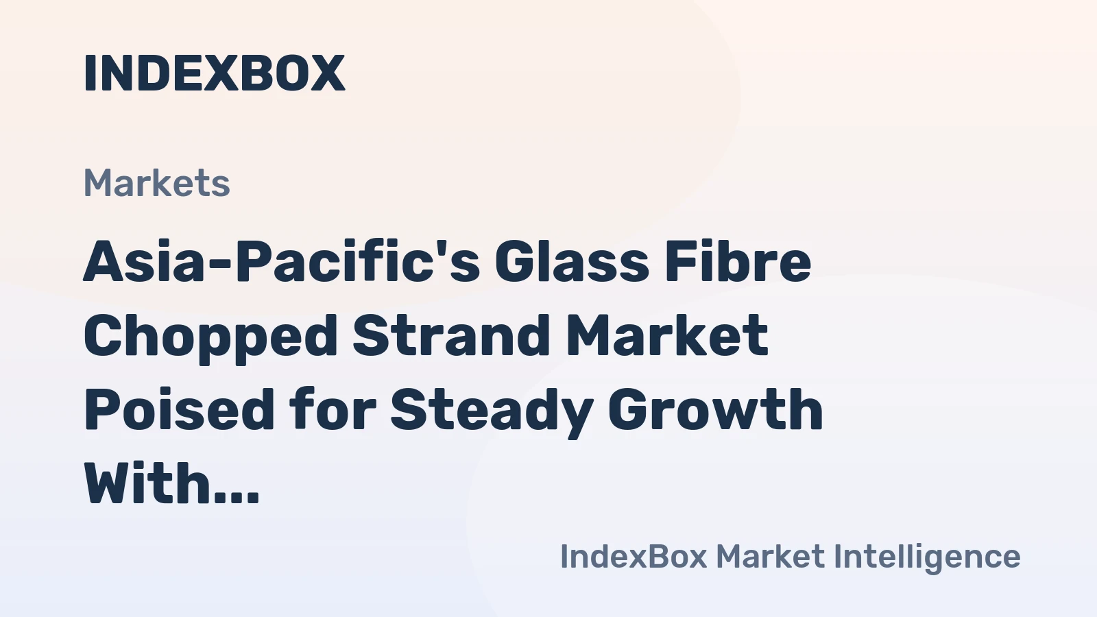 Asia-Pacific's Glass Fibre Chopped Strand Market Poised for Steady Growth With a +1.8% CAGR in Value