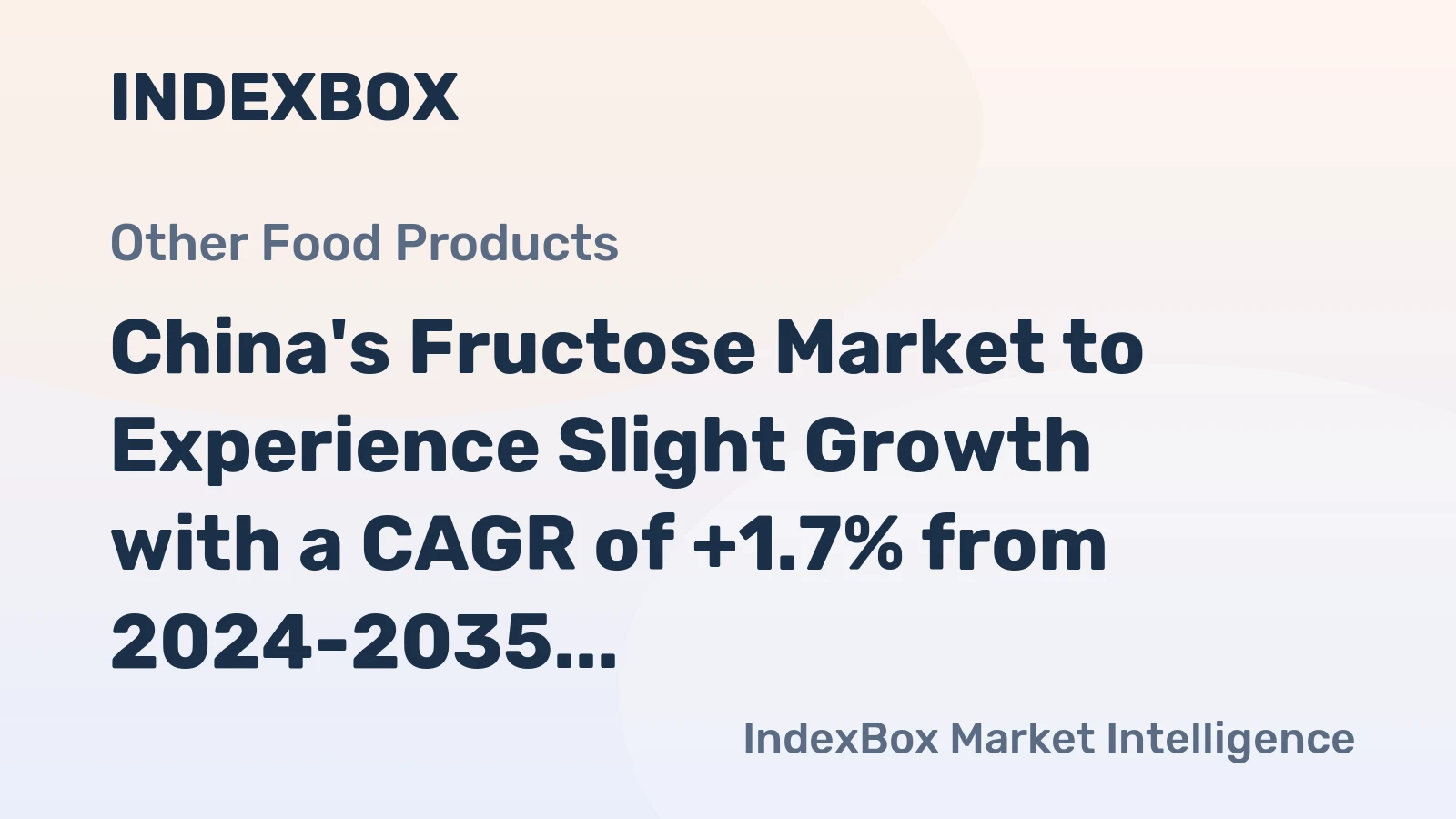 China's Fructose Market to Experience Slight Growth with a CAGR of +1.7% from 2024-2035