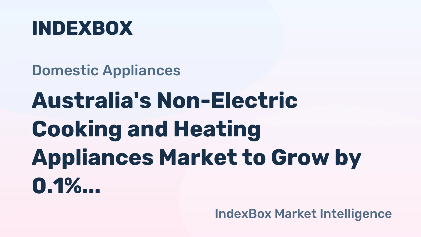 Australia's Non-Electric Cooking and Heating Appliances Market to Grow by 0.1% in Volume and 1.0% in Value by 2035