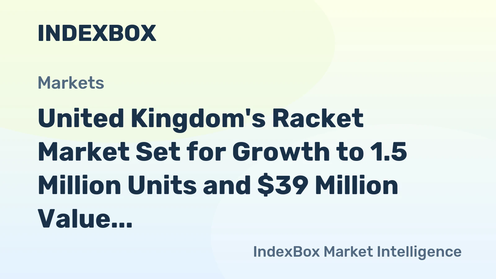 United Kingdom's Racket Market Set for Growth to 1.5 Million Units and $39 Million Value